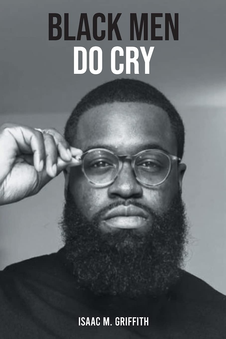 Amazon.com: Black Men Do Cry: 9781637103777: Griffith, Isaac M: Books