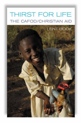 Thirst for Life 2008: CAFOD/Christian Aid Lent Book (Thirst for Life ...
