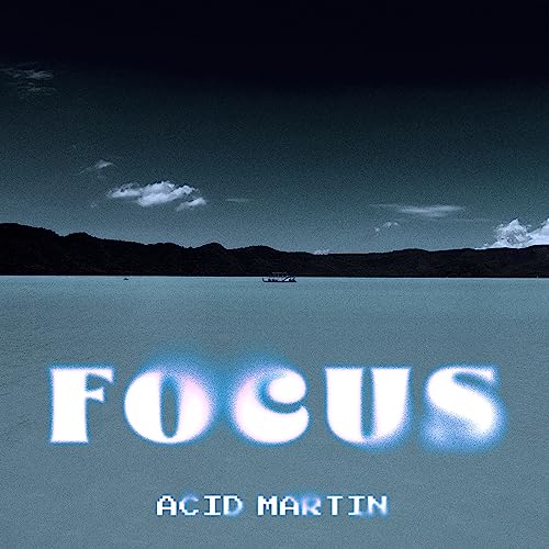 Play Focus by Acid Martin on Amazon Music