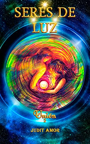 SERES DE LUZ: Unión: (TRILOGÍA SERES DE LUZ, nº 2) (Spanish Edition ...