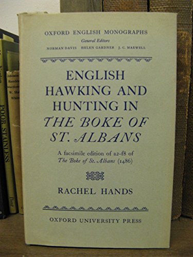 English hawking and hunting in the Boke of St. Albans: A facsimile edition of sigs. a2-f8 of the ...