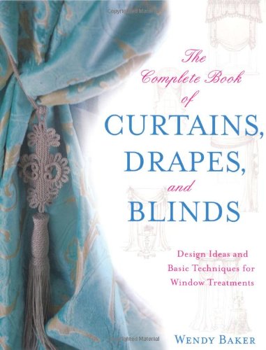 The Complete Book of Curtains, Drapes, and Blinds: Design Ideas and ...