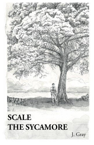 Scale the Sycamore: Gray, Jeremy: 9780692586334: Amazon.com: Books