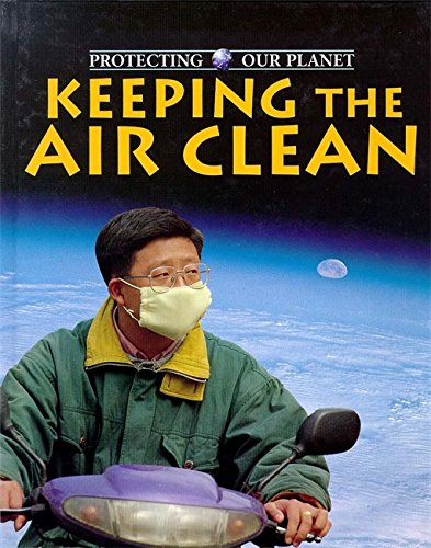 Keeping the Air Clean (Protecting Our Planet): John D. Baines ...