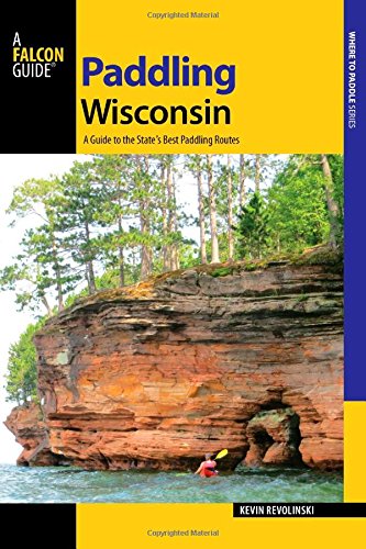 Buy Paddling Wisconsin: A Guide to the State's Best Paddling Routes ...