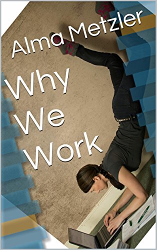 Why We Work (Why We Work : The Ultimate Guide to Book 1) eBook ...
