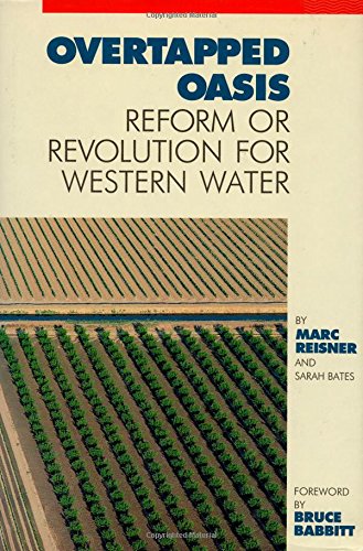 Overtapped Oasis: Reform Or Revolution For Western Water: Reisner, Marc ...