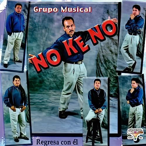Amazon.co.jp: Regresa Con El : Grupo Musical No Ke No: Digital Music