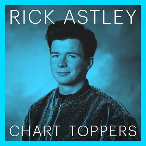 Play Chart Toppers by Rick Astley on Amazon Music Unlimited