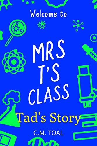 Welcome to Mrs. T's Class: Tad's Story eBook : Toal, C. M., Ferrell ...