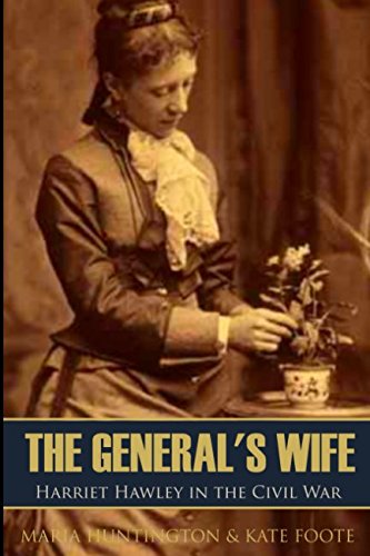 The General's Wife: Harriet Ward Hawley in the Civil War (Annotated ...