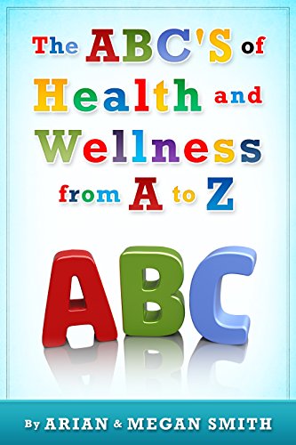 The Abcs Of Health And Wellness From A To Z Ebook Smith Arian Smith