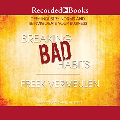 Amazon.com: Breaking Bad Habits: Defy Industry Norms and Reinvigorate ...