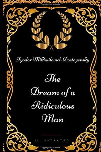 The Dream of a Ridiculous Man: By Fyodor Mikhailovich Dostoyevsky ...