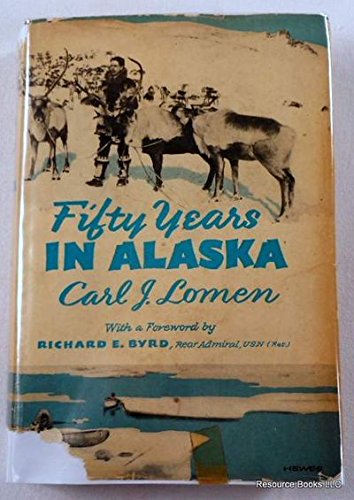 Fifty Years in Alaska: Carl J. Lomen, Richard E. Byrd: Amazon.com: Books