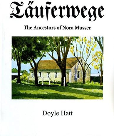 Amazon.com: Tauferwege: The Ancestors of Nora Musser : Books
