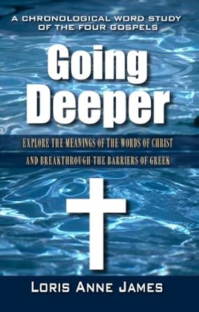 Going Deeper: Explore the Meanings of the Words of Christ and ...