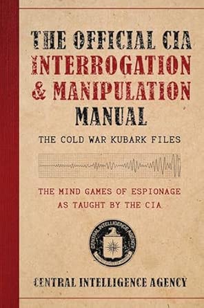 The Official CIA Interrogation & Manipulation Manual: The Cold War ...