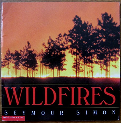Wildfires: Simon, Seymour: 9780439080897: Amazon.com: Books