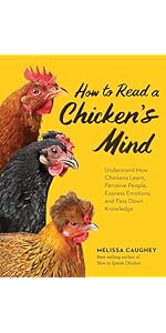 How to Speak Chicken: Why Your Chickens Do What They Do & Say What They ...