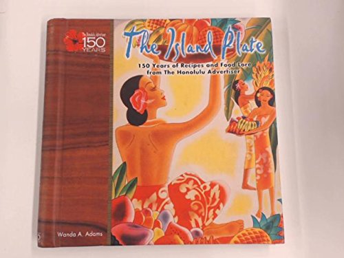 The Island Plate: 150 Years of Recipes and Food Lore from the Honolulu ...