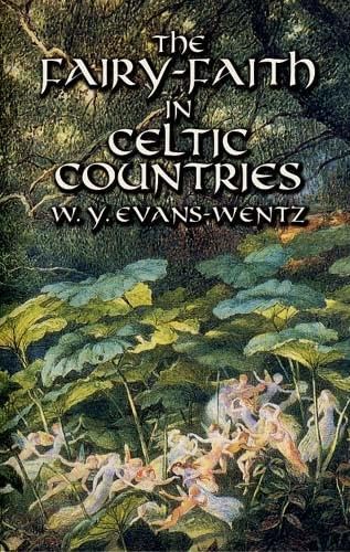 The Fairy-Faith in Celtic Countries: Evans-Wentz, W. Y.: 9780486425221 ...