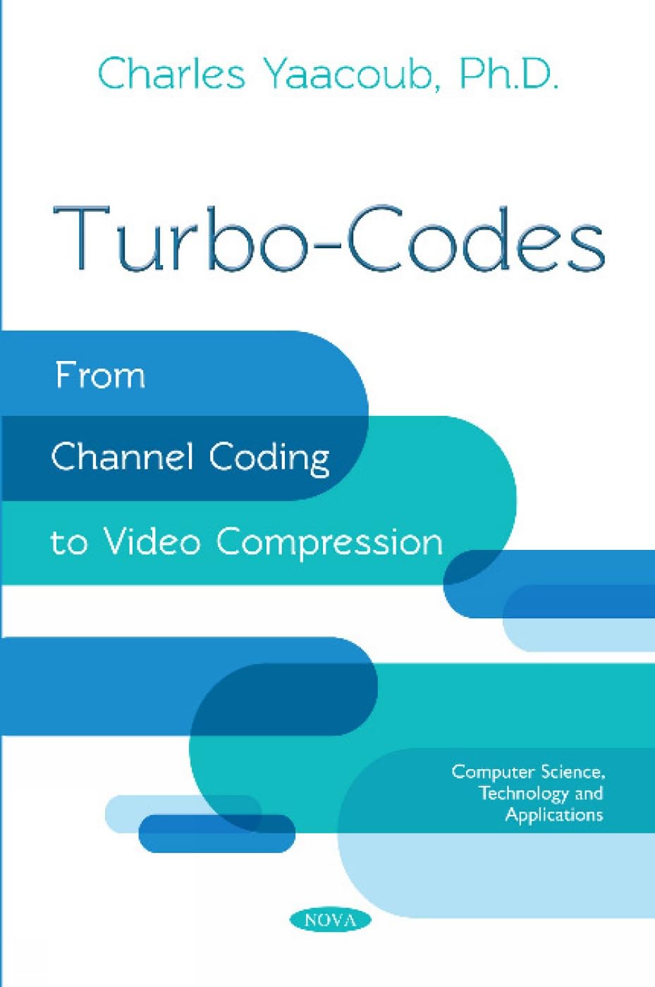 Turbo-codes: From Channel Coding to Video Compression (Computer Science ...