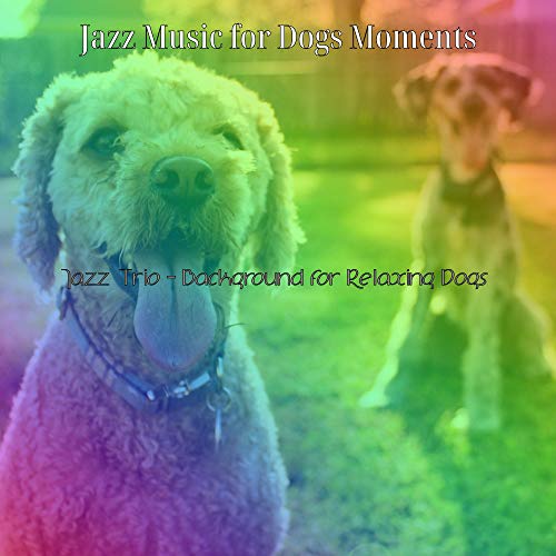 Amazon Music UnlimitedでJazz Music for Dogs MomentsのJazz Trio ...