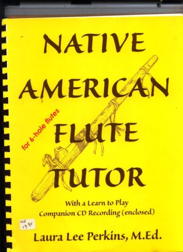 Native American Flute Tutor with a Learn to Play Companion Cd: laura ...
