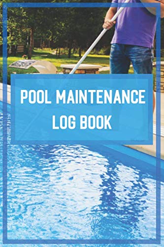 Pool Maintenance Log Book: Swimming Pool Care Made Easy with Easy To ...