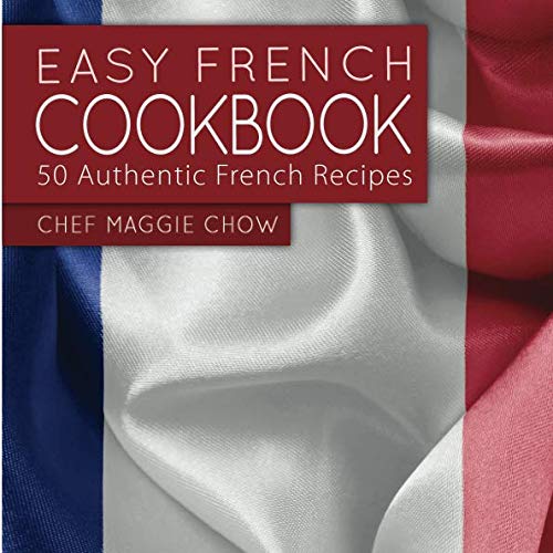 Easy French Cookbook: 50 Authentic French Recipes: Amazon.co.uk: Maggie ...