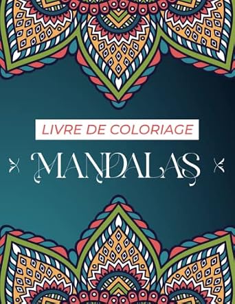 Mandalas: Livre de coloriage pour adultes, 50 modèles relaxant à ...