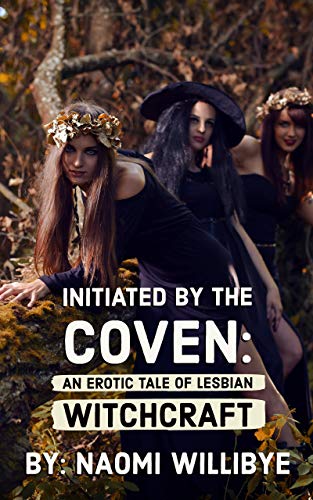 Initiated by the Coven: An Erotic Tale of Lesbian Witchcraft - Kindle ...