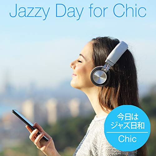 Amazon MusicでVARIOUS ARTISTSのJazzy Day for Chic ～今日はジャズ日和～を再生する