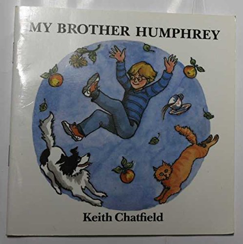 My Brother Humphrey (The Humphrey series): Keith Chatfield ...
