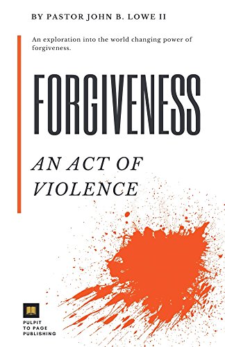 Forgiveness: An Act of Violence - Kindle edition by Lowe II, John B ...