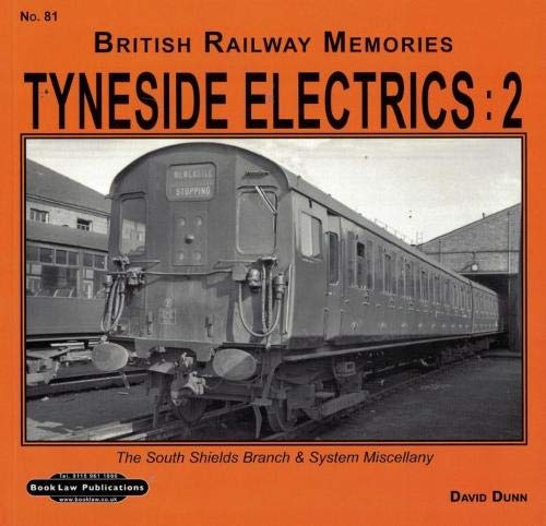 Tyneside Electrics : 2: The South Shields Branch & System Miscellany ...