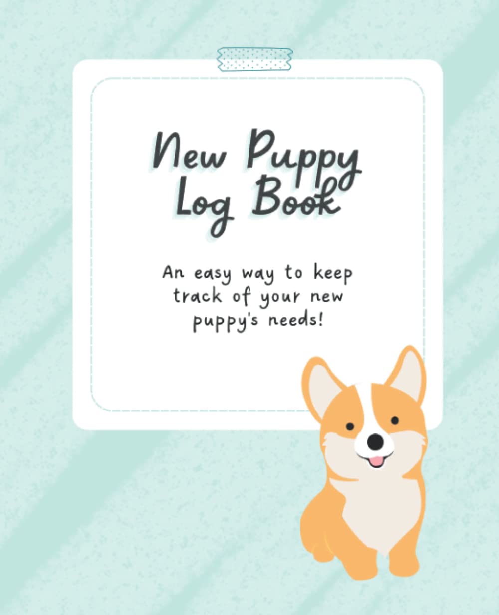 New Puppy Log Book: Pet Health & Wellness Journal / Keep Track of Daily ...
