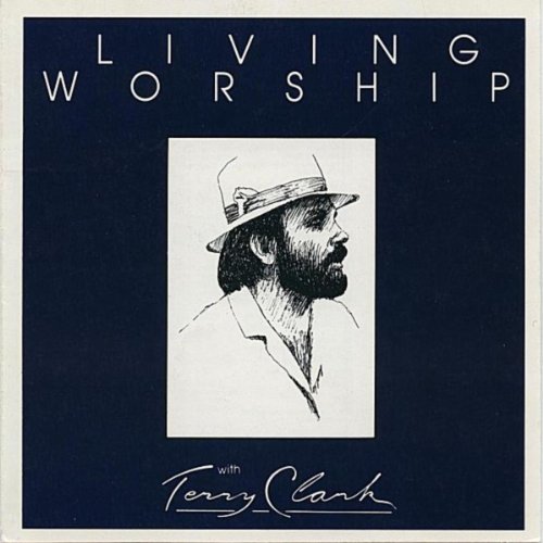 Amazon.com: Living Worship : Terry Clark: Digital Music