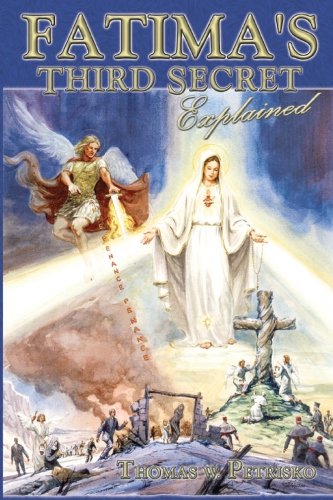 Fatima's Third Secret Explained: Petrisko, Thomas: 9781891903267 ...