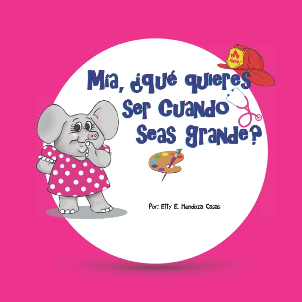 Mía, ¿qué quieres ser cuando seas grande?: libro infantil para ...