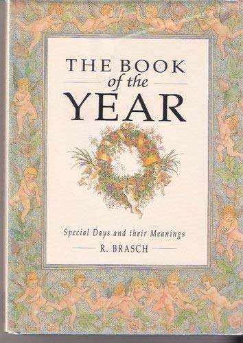 The Book of The Year - Special Days and Their Meanings: Brasch, Rudolph ...