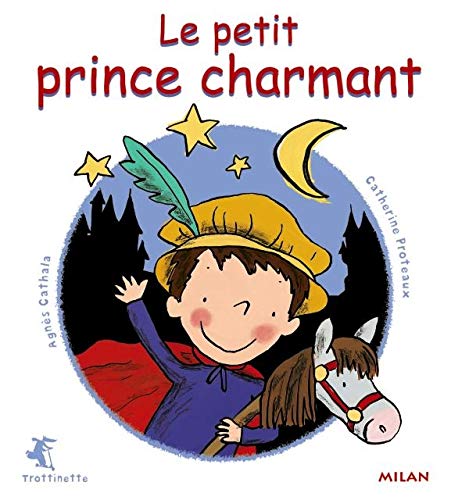 Le Petit Prince Charmant : Proteaux Zuber, Catherine, Cathala, Agnès ...