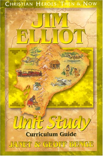 Jim Elliot: Curriculum Guide: Benge, Janet, Benge, Geoff: 9781576582046 ...