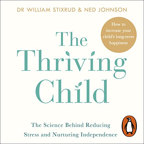 The Thriving Child: The Science Behind Reducing Stress and Nurturing ...