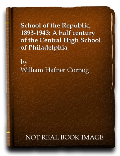 School of the Republic, 1893-1943: A half century of the Central High ...