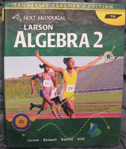 Holt McDougal Algebra 2: Tennesee Teacher's Edition 2012: Ron Larson ...
