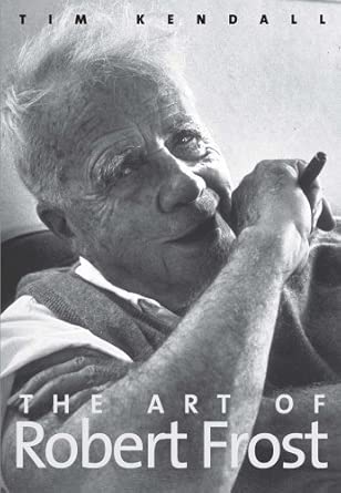 By Tim Kendall The Art of Robert Frost: Amazon.co.uk: 8601405374141: Books