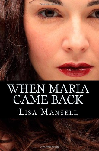 When Maria Came Back: Mansell, Lisa J: 9781478130178: Amazon.com: Books