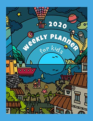 2020 Weekly Planner for kids: Fun colorful calendar and organizer for ...